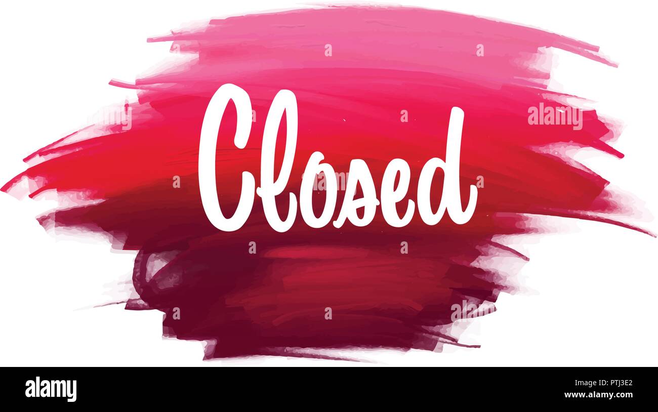 Hand-written lettering brush phrase Closed with watercolor background ...