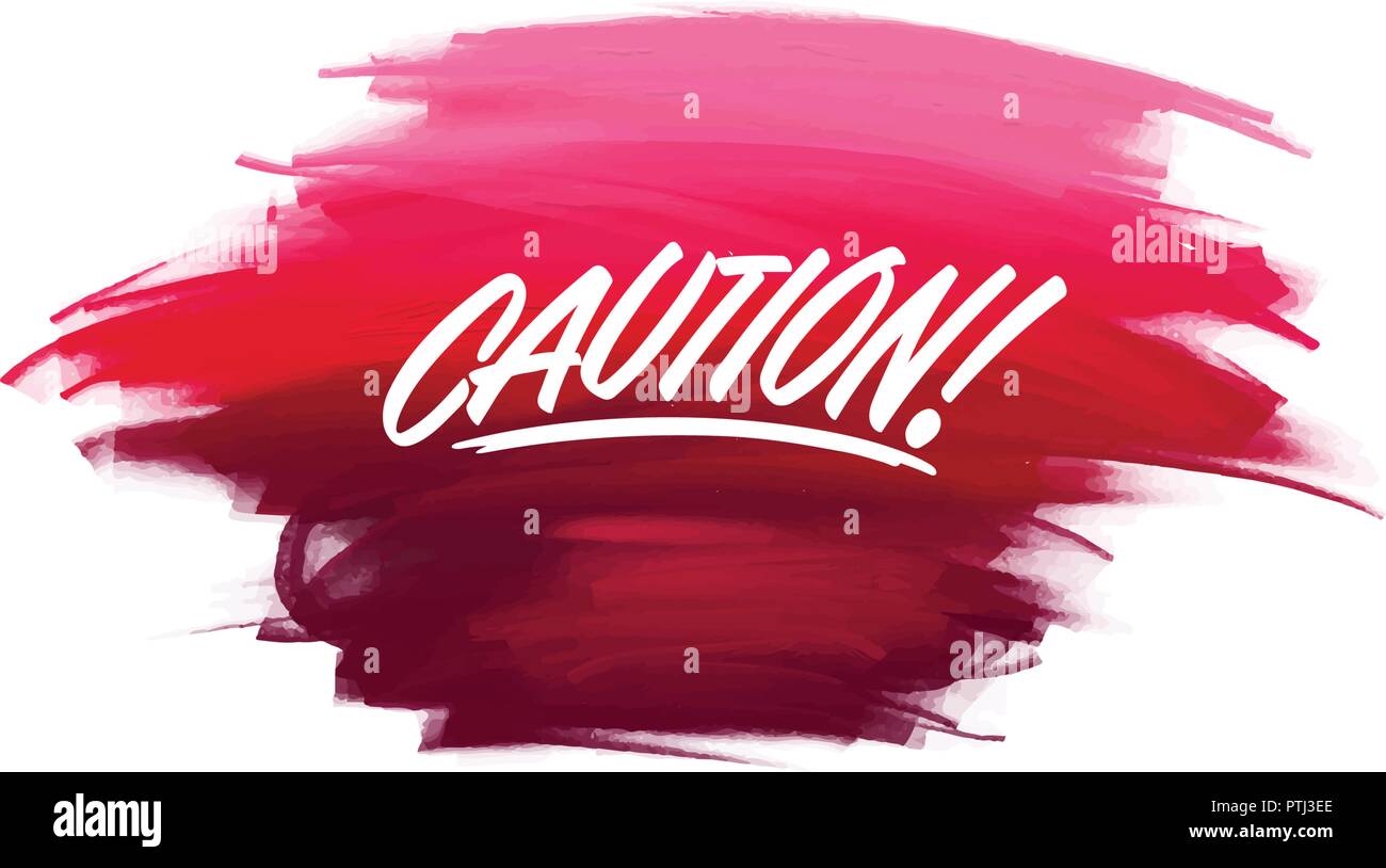 Hand-written lettering brush phrase caution with watercolor background ...