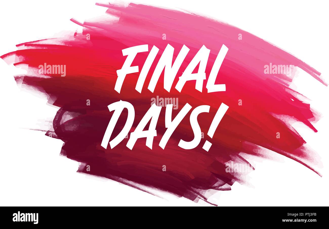 Hand-written lettering brush phrase Final Days with watercolor ...