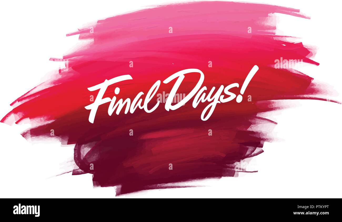 Hand-written lettering brush phrase Final days with watercolor ...