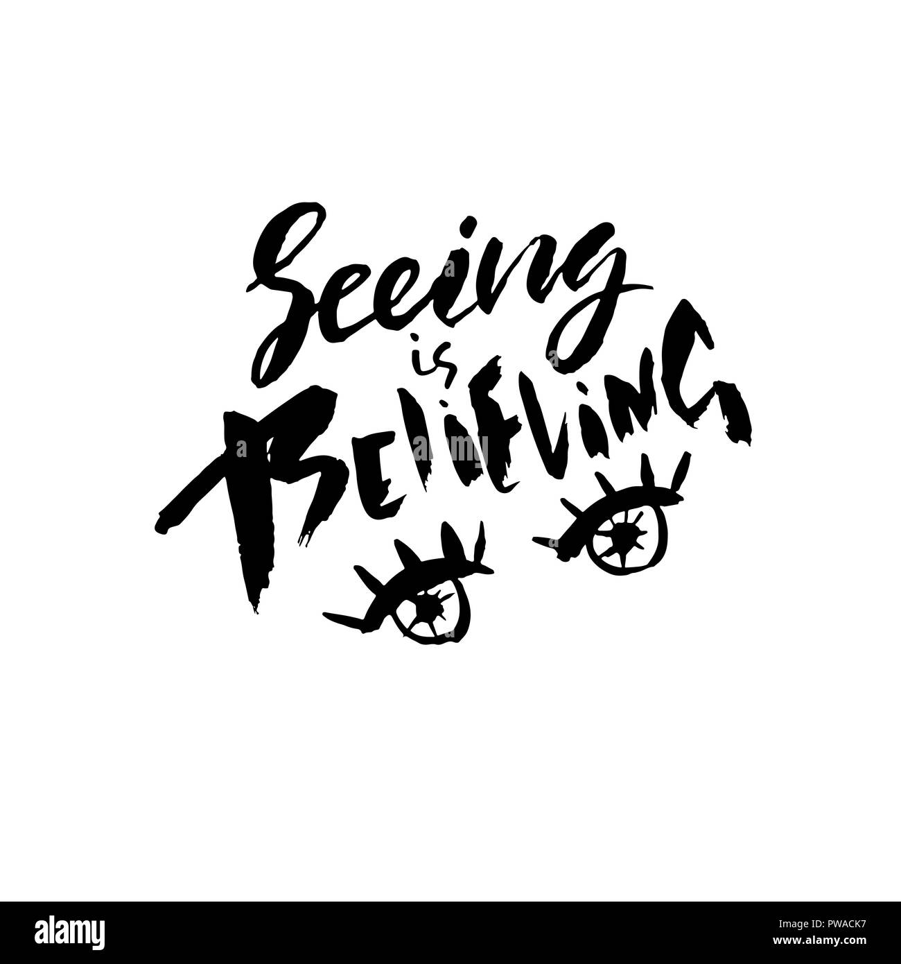 Seeing is believing. Hand drawn dry brush lettering. Ink illustration ...