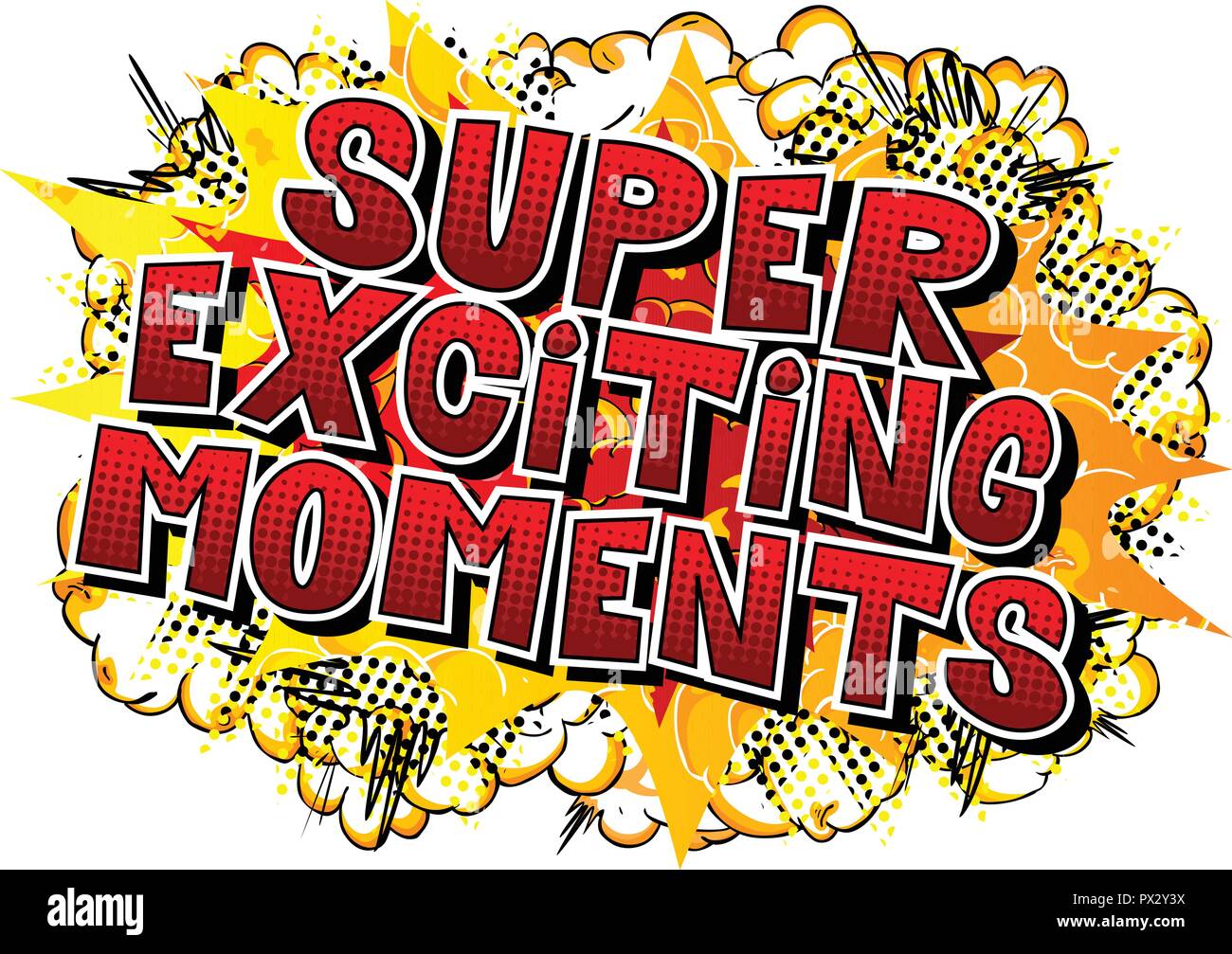 Super Exciting Moments - Vector illustrated comic book style phrase ...