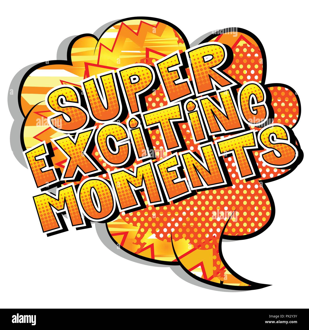 Super Exciting Moments - Vector illustrated comic book style phrase ...