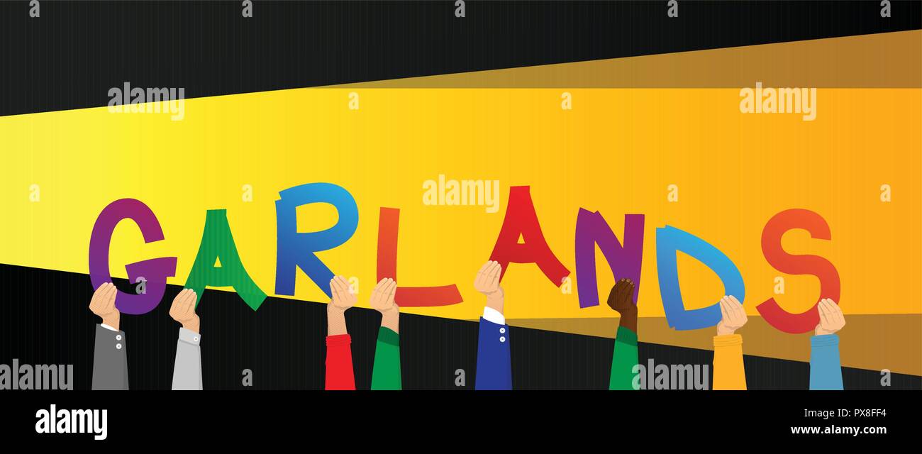 Diverse hands holding letters of the alphabet created the word Garlands ...
