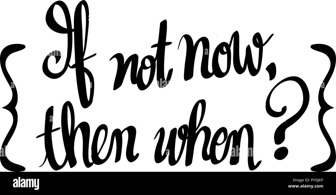 Word expression for if not now, when illustration Stock Vector Image ...