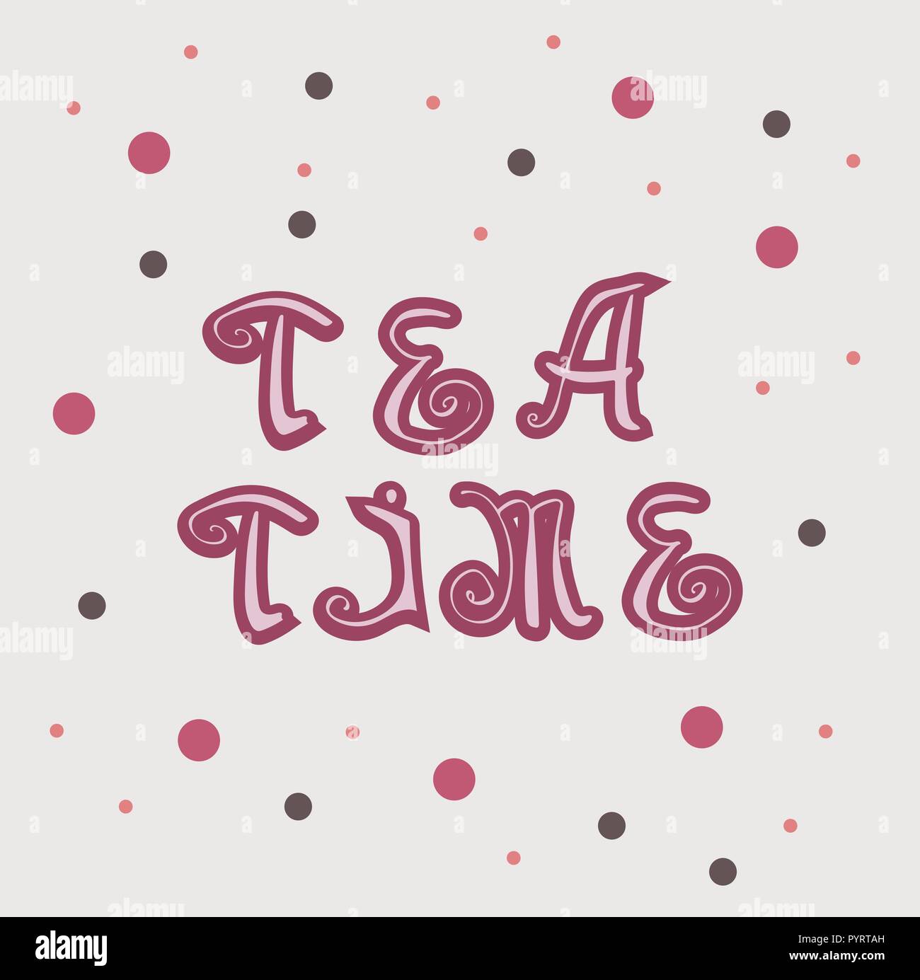 Inspiration Quote. Tea time. Lettering. Hand drawn typography poster ...