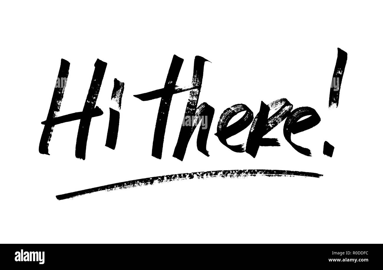 Hi there! - Modern calligraphy, hand drawn marker pen lettering Stock ...