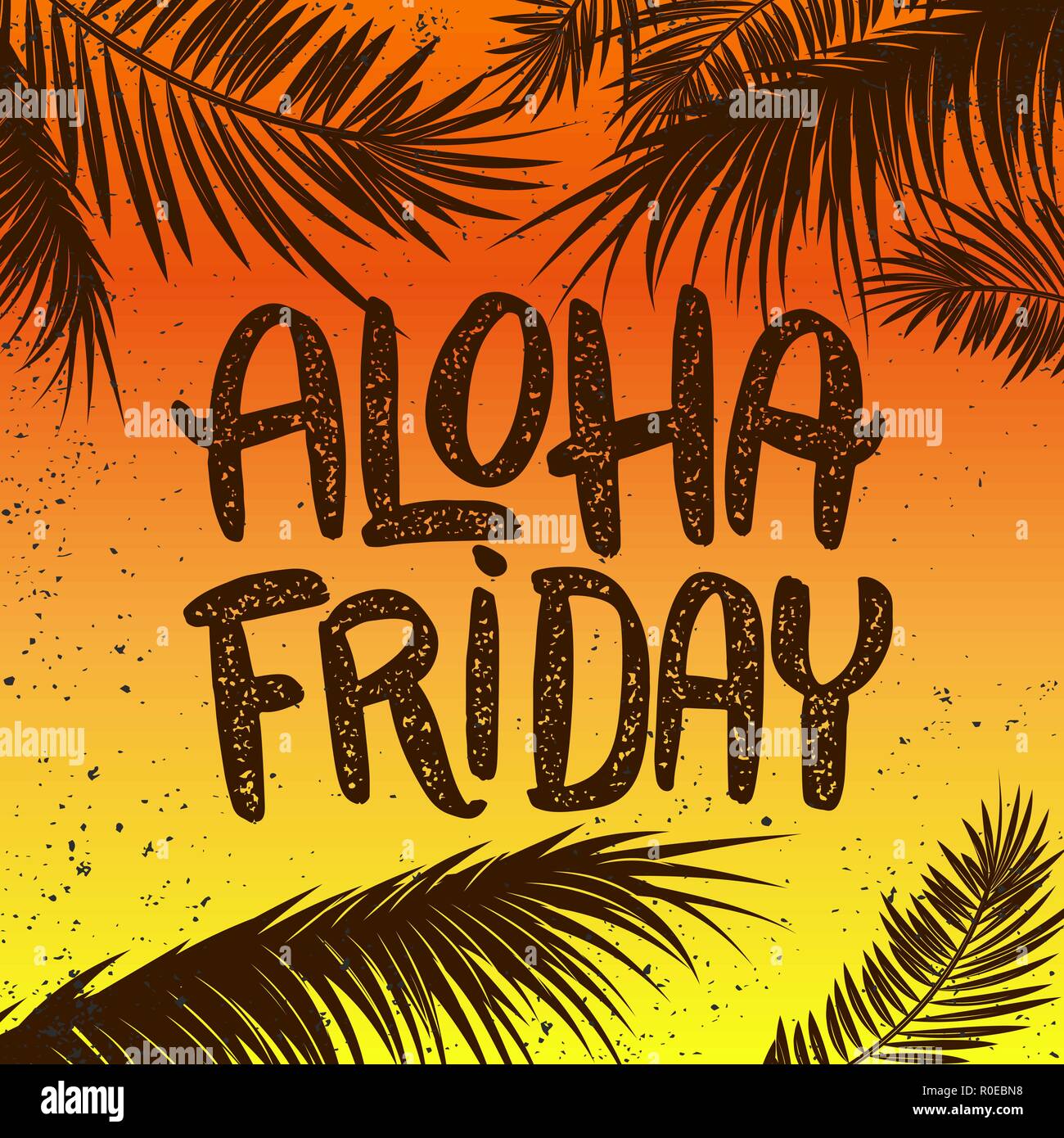 Aloha friday. Hand drawn lettering phrase on grunge background with ...