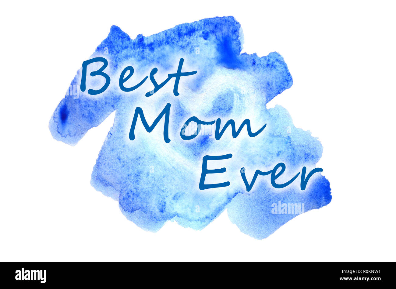 Best Mom Ever. The text is depicted in Watercolor illustration in the ...