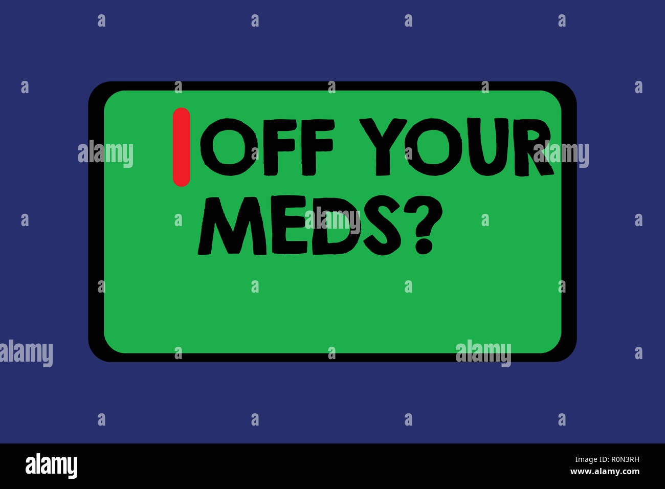 Conceptual hand writing showing Off Your Meds question. Business photo ...