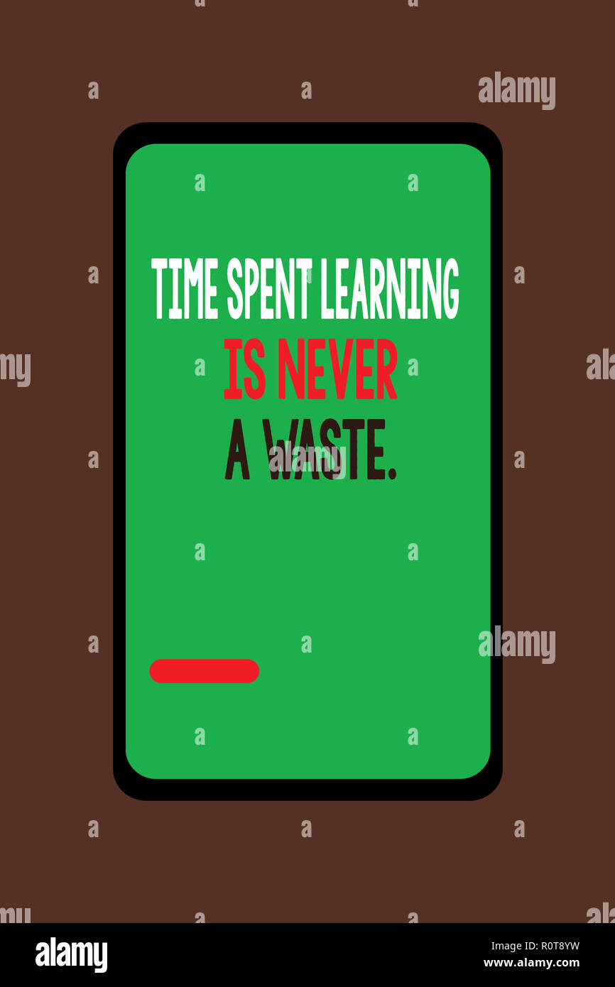 Handwriting text Time Spent Learning Is Never A Waste.. Concept meaning ...