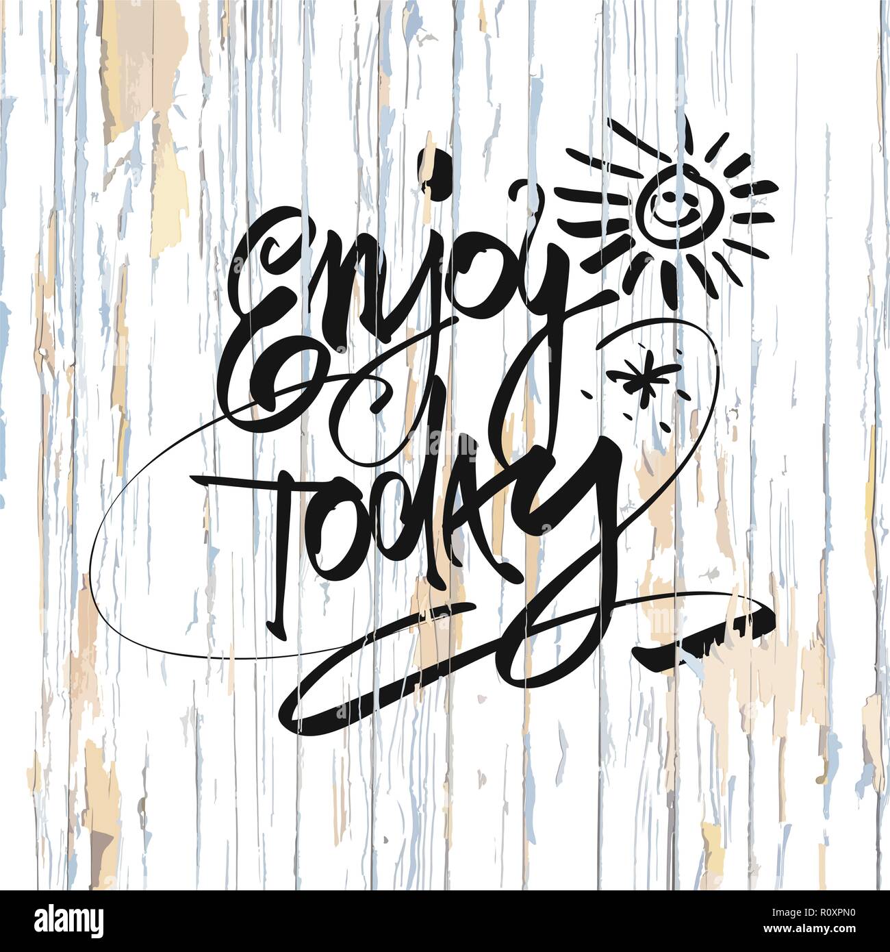 Enjoy today lettering on wooden background. Vector illustration drawn ...
