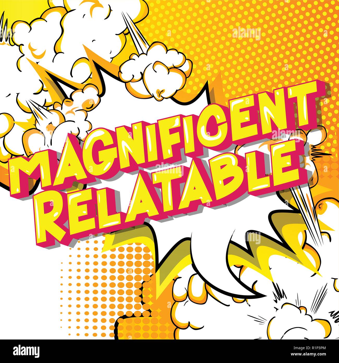 Magnificent Relatable - Vector illustrated comic book style phrase ...