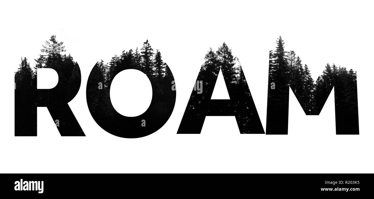 Roam word made from outdoor wilderness treetop lettering Stock Photo ...