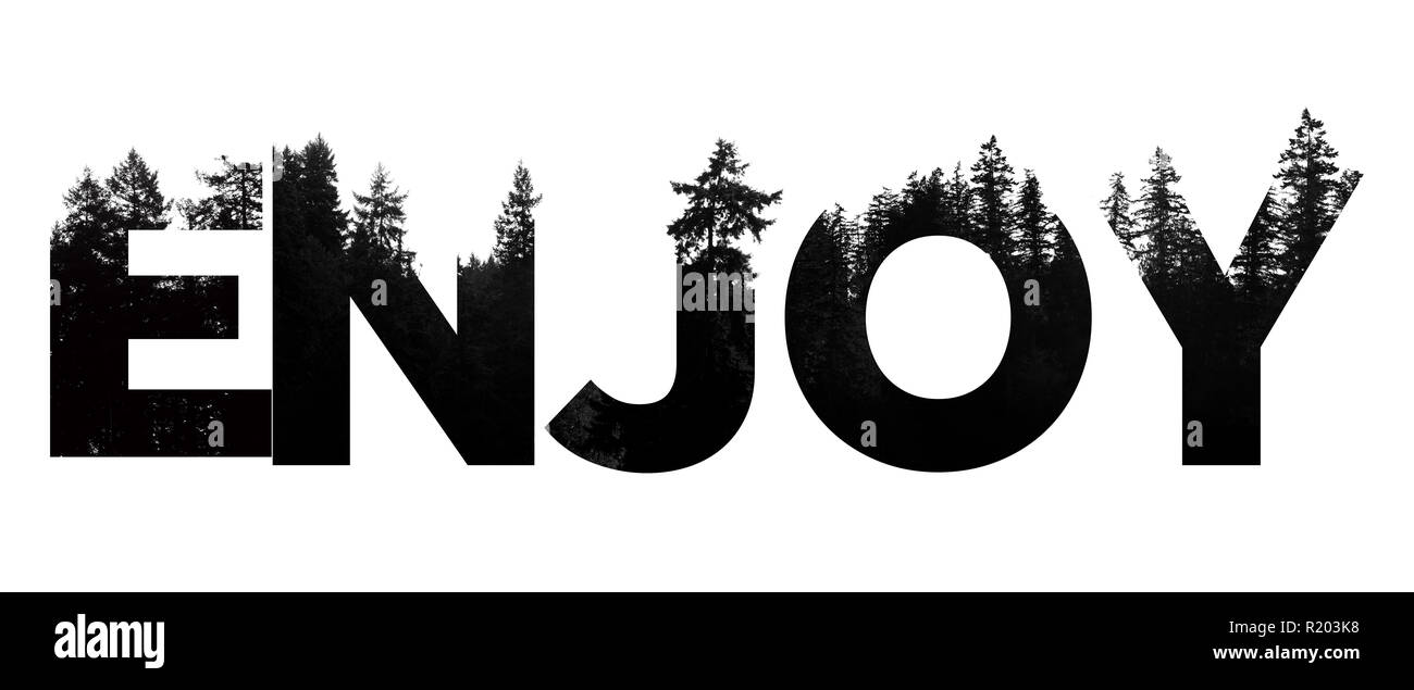 Enjoy word made from outdoor wilderness treetop lettering Stock Photo ...