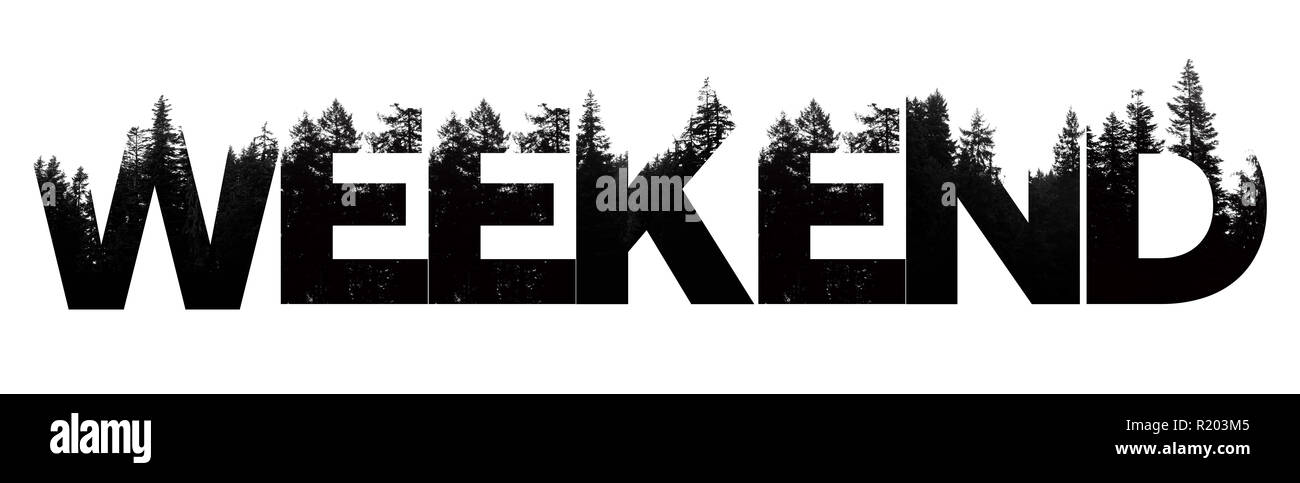 Weekend word made from outdoor wilderness treetop lettering Stock Photo ...