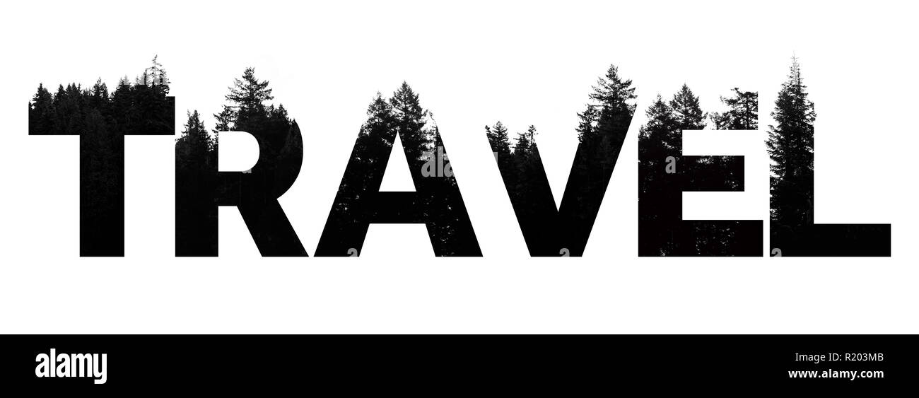 Travel word made from outdoor wilderness treetop lettering Stock Photo ...