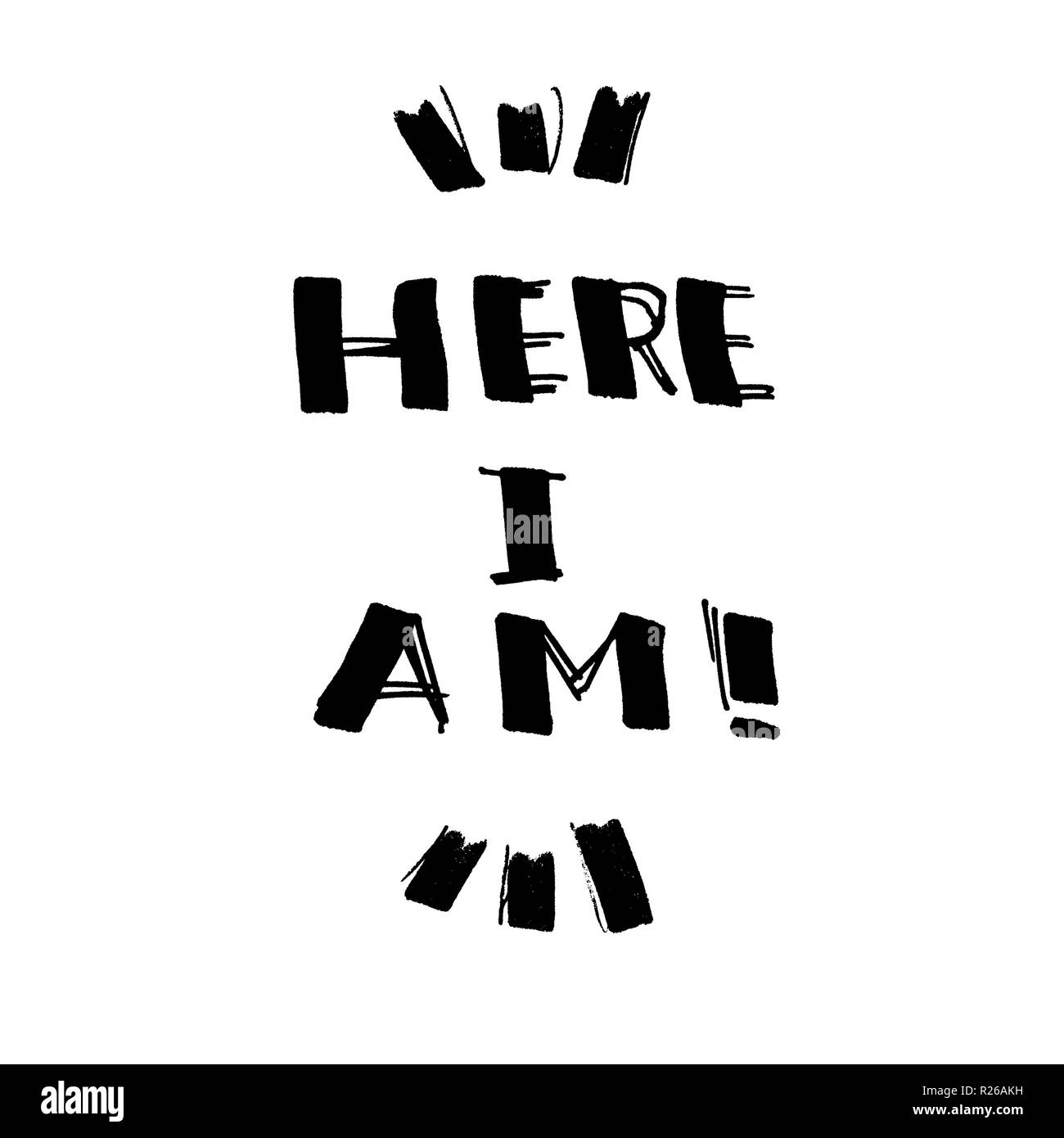 Here I Am! - Hand drawn ink lettering, design for t-shirt Stock Photo ...