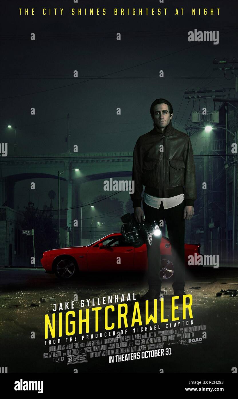 Nightcrawler Year : 2014 USA Director : Dan Gilroy Jake Gyllenhaal ...
