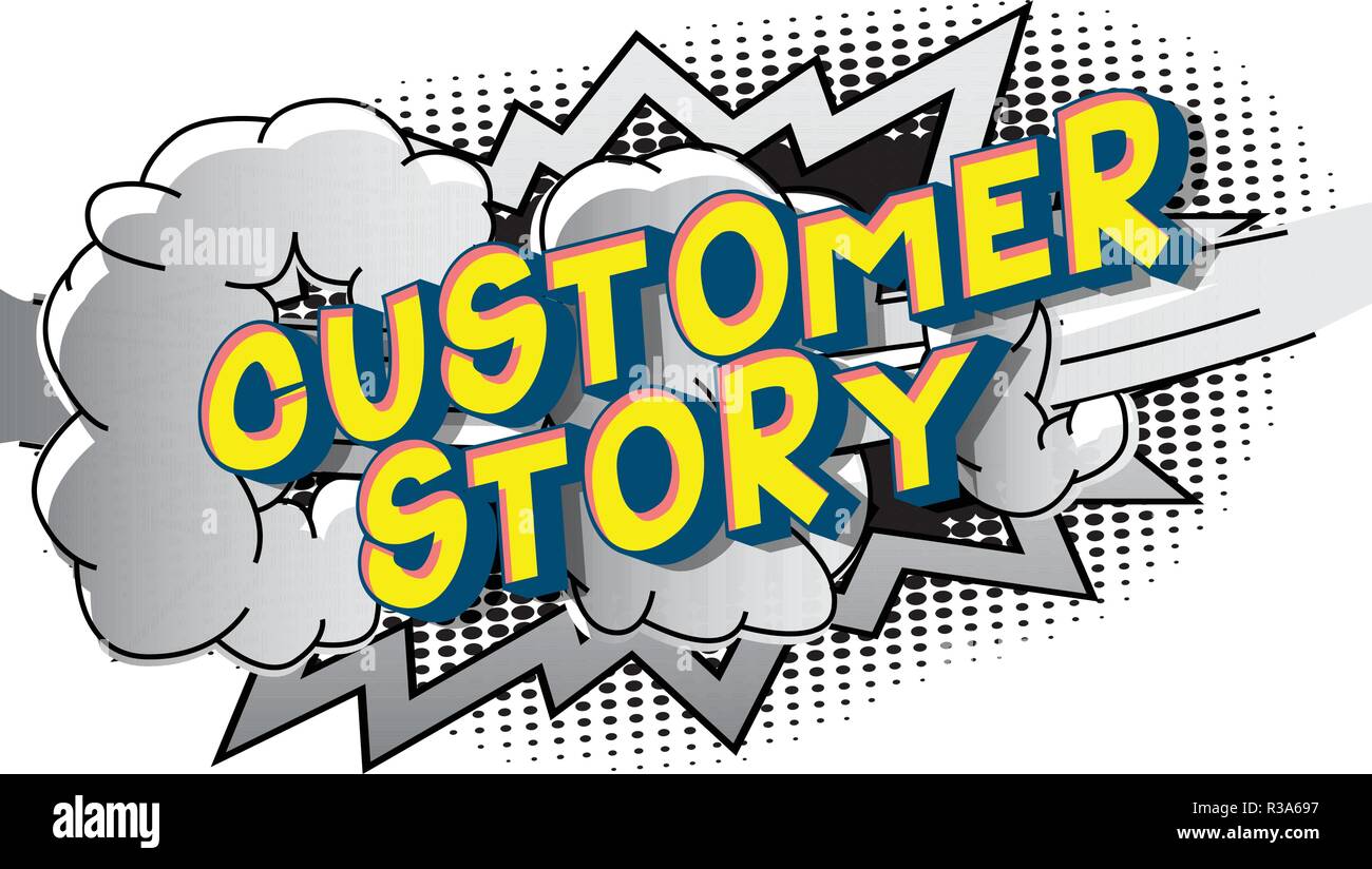 Customer Stories - Vector illustrated comic book style phrase on ...
