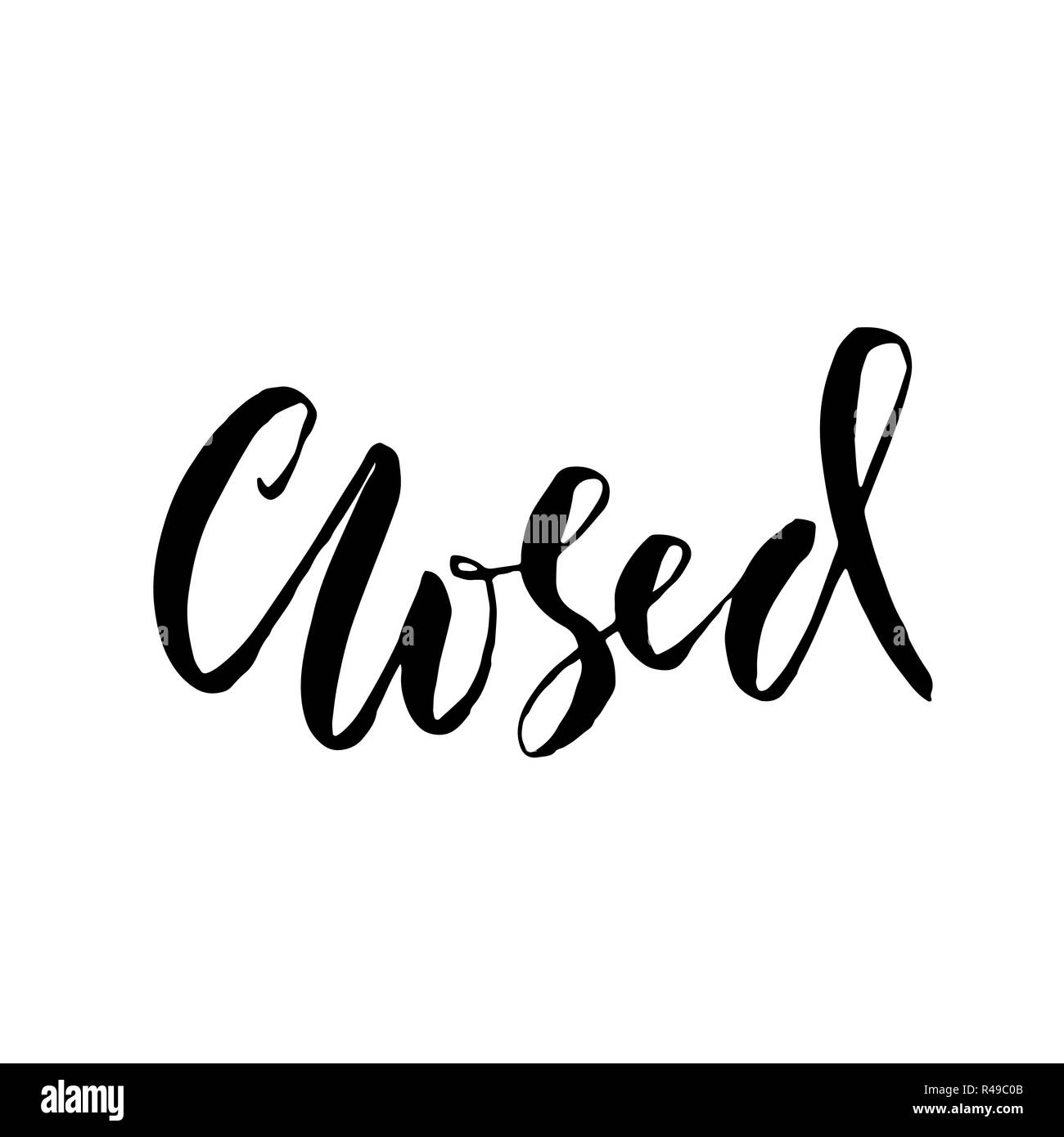 Closed. Handdrawn lettering. Typography banner. Modern calligraphy ...