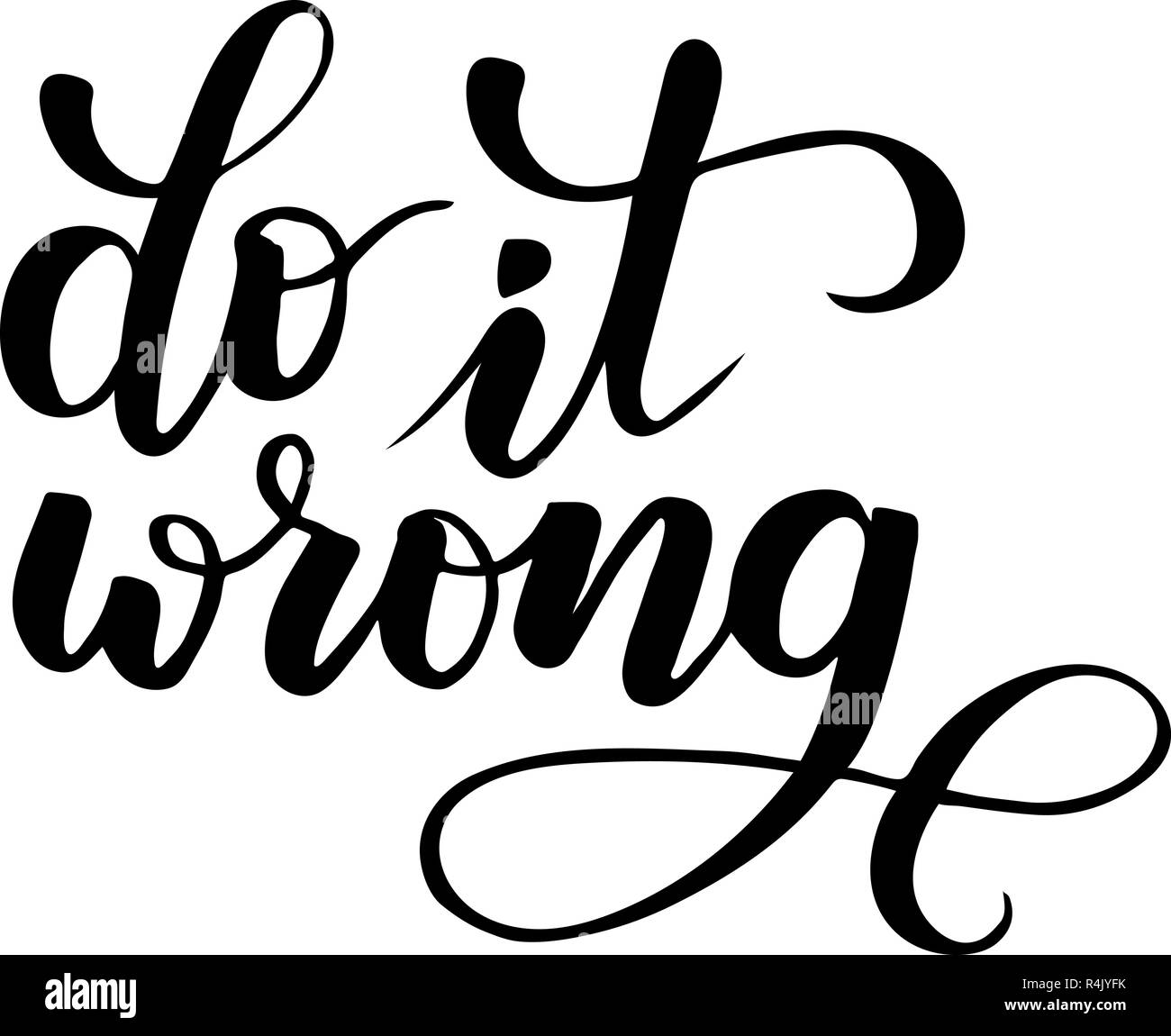 Do it wrong brush calligraphy Stock Vector Image & Art - Alamy