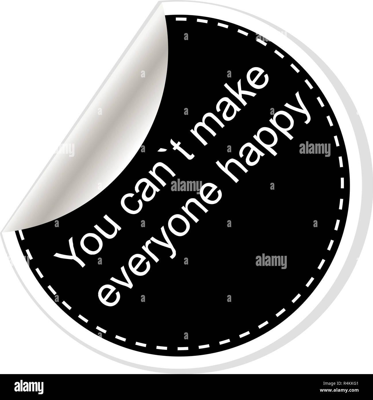 You cant make everyone happy. Quote, comma, note, message, blank ...