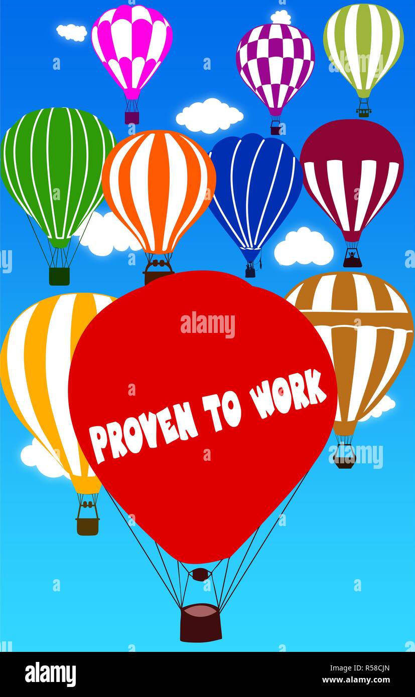 PROVEN TO WORK written on hot air balloon with a blue sky background ...