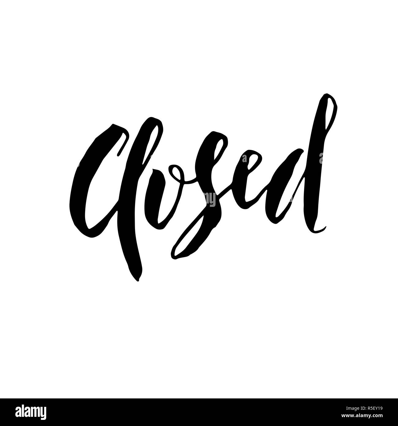 Closed. Handdrawn lettering. Typography banner. Modern calligraphy ...