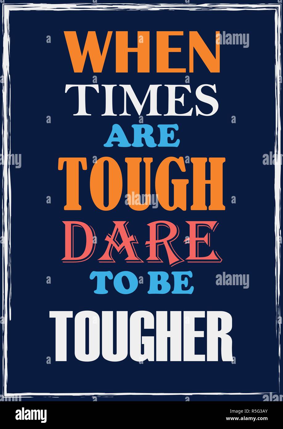 Motivational quote When Times Are Tough Dare To Be Tougher Vector ...