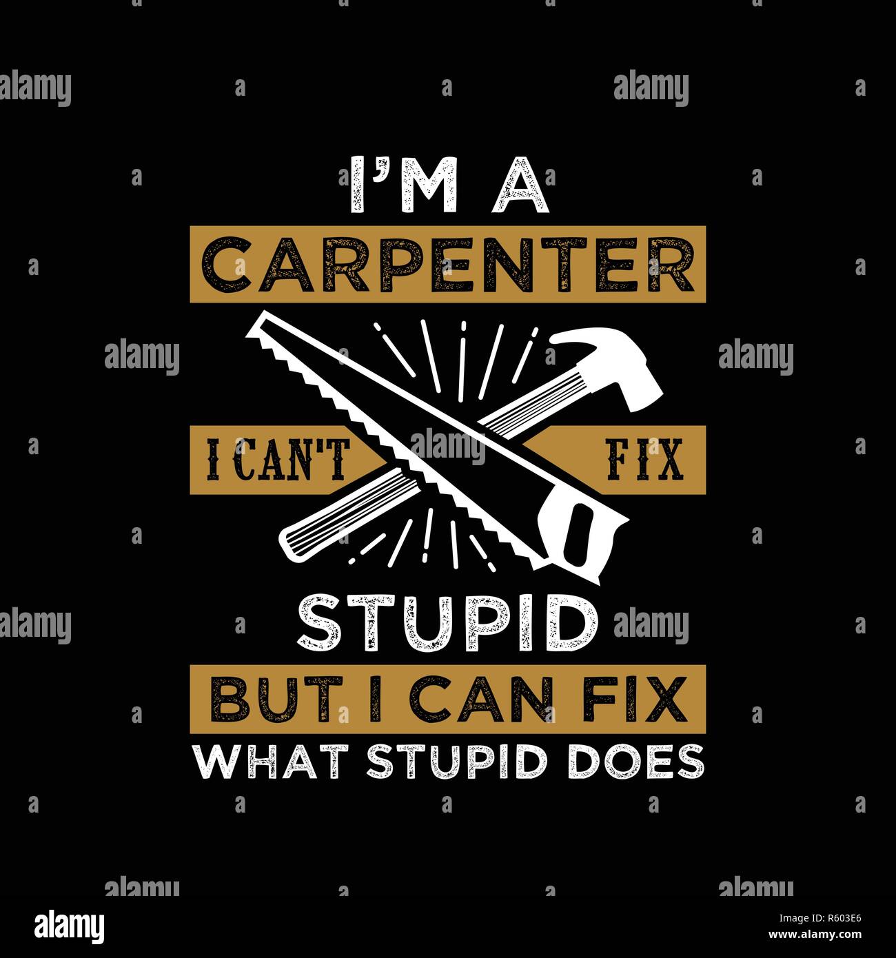 I'm Carpenter I can't fix stupid Stock Vector Image & Art - Alamy