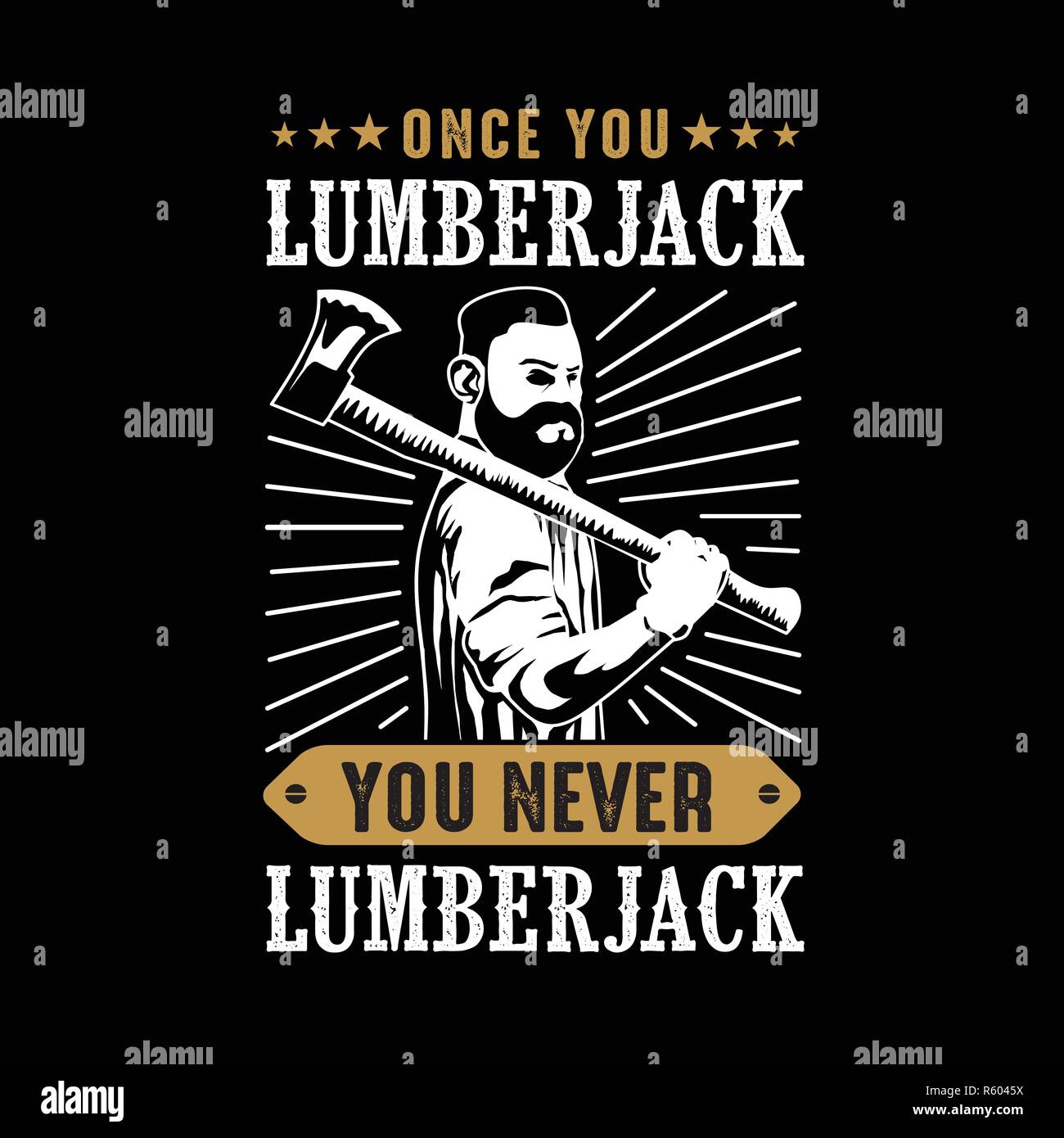 Lumberjack Quote and Saying. Best for print Design like Clothing, T ...
