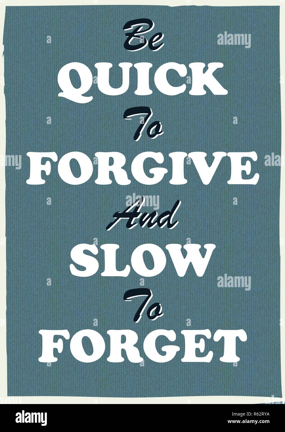 Inspiring motivation quote Be quick to forgive and slow to forget ...