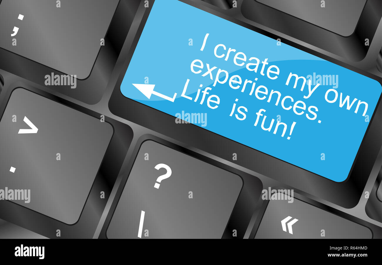 I create my own experiences. Computer keyboard keys. Inspirational ...