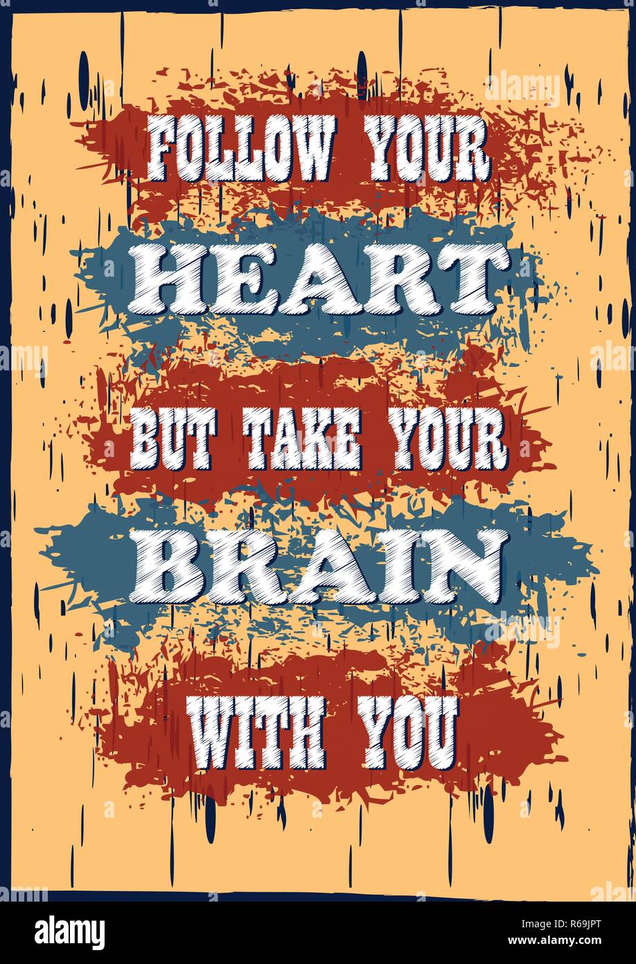 Inspiring motivation quote Follow your heart but take your brain with ...