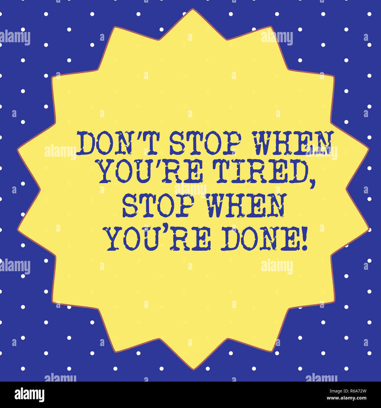 Handwriting text Don T Stop When You Re Tired Stop When You Re Done ...