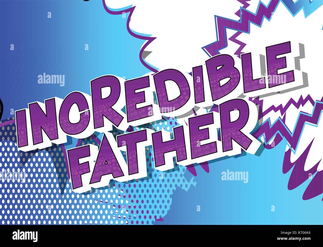 Incredible Father - Vector illustrated comic book style phrase on ...