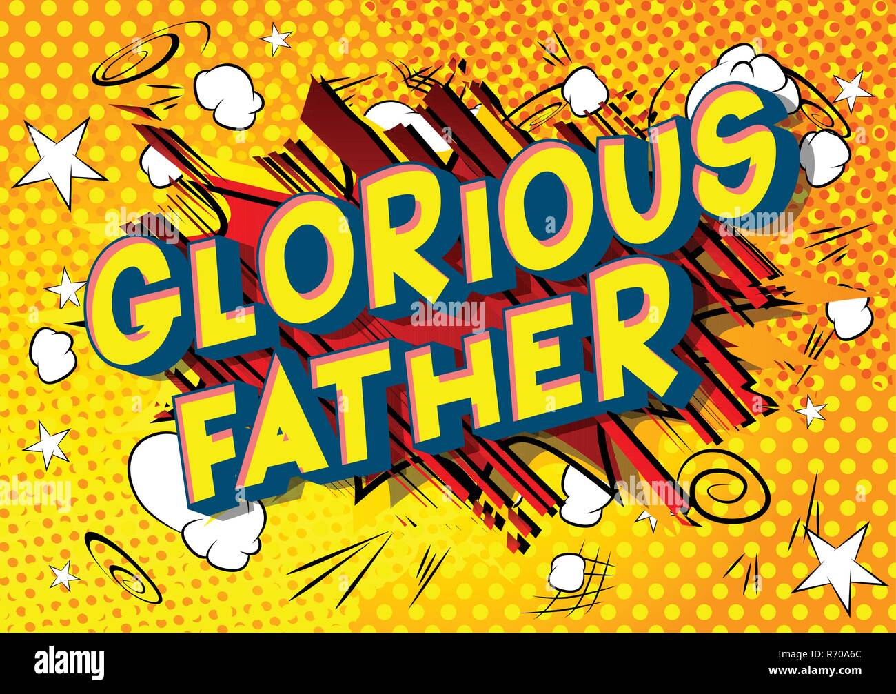Glorious Father - Vector illustrated comic book style phrase on ...
