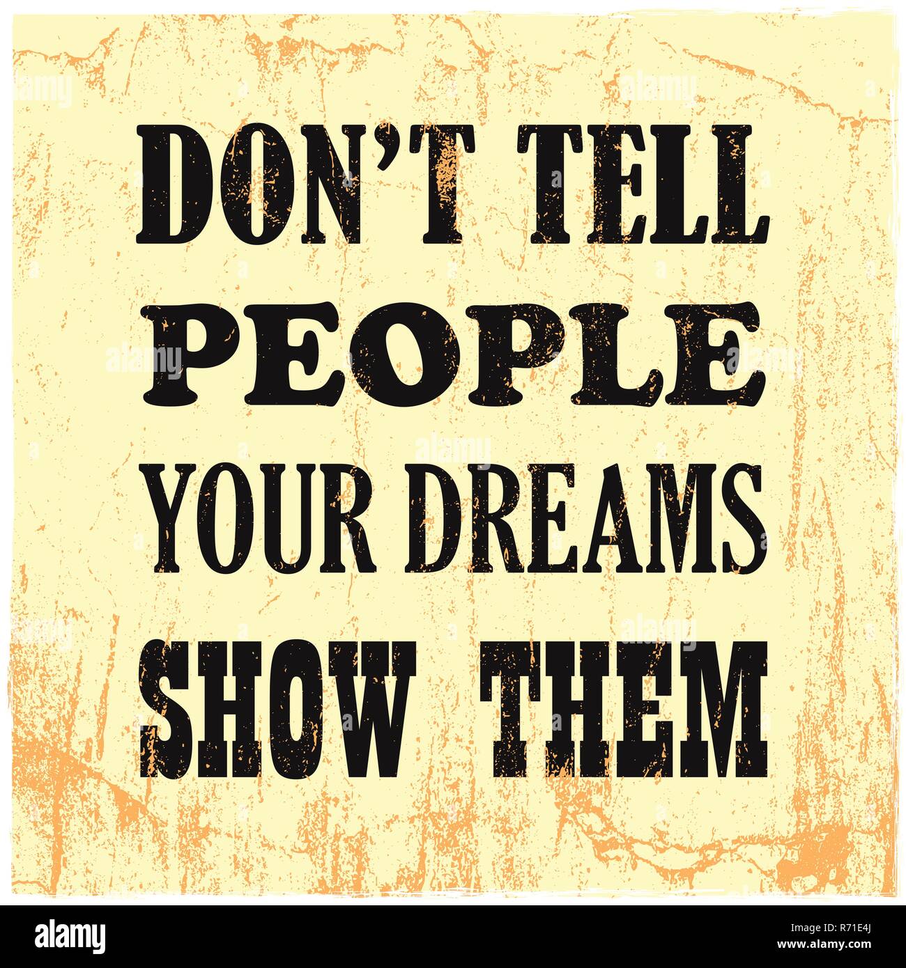 Inspiring motivation quote Do Not Tell People Your Dreams Show Them ...