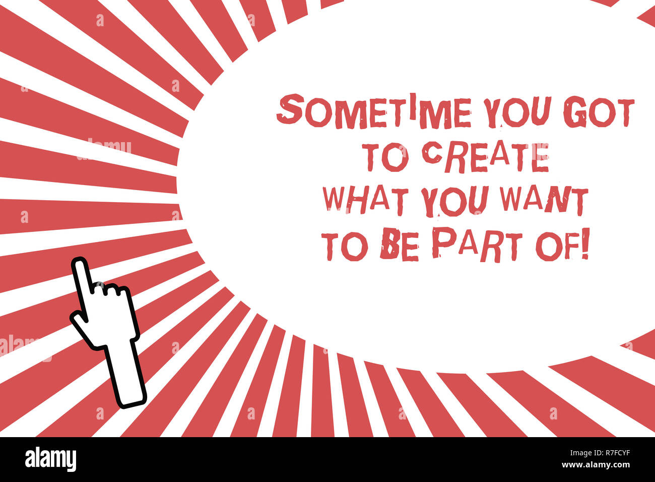 Conceptual hand writing showing Sometime You Got To Create What You ...