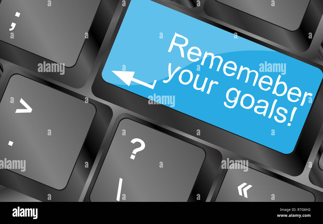 Remember your goals. Computer keyboard keys. Inspirational motivational ...
