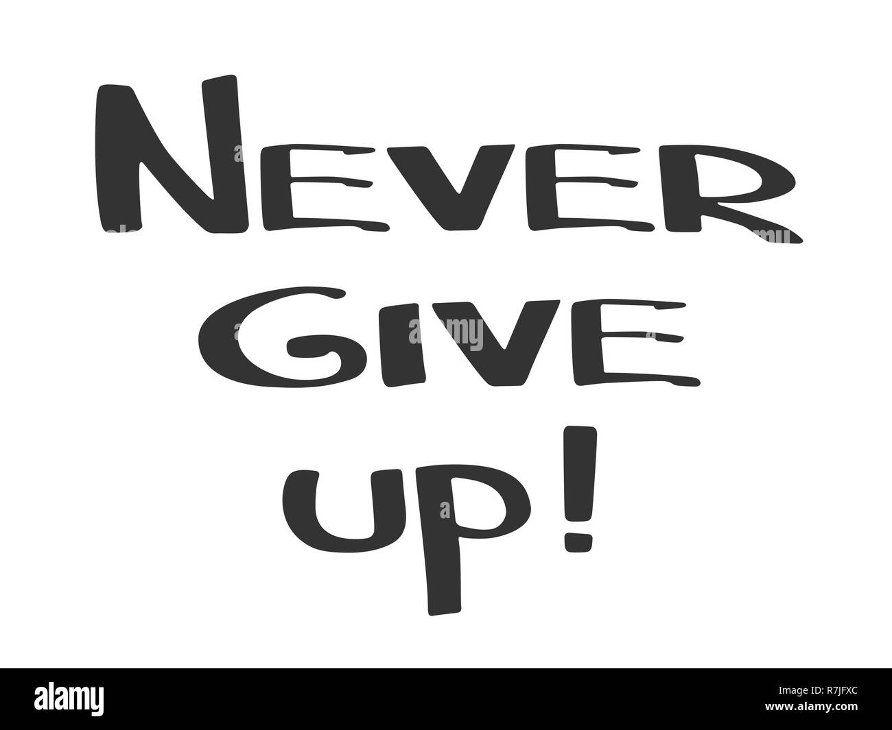 Hand made lettering phrase Never Give Up. Hand drawn text. Motivation ...