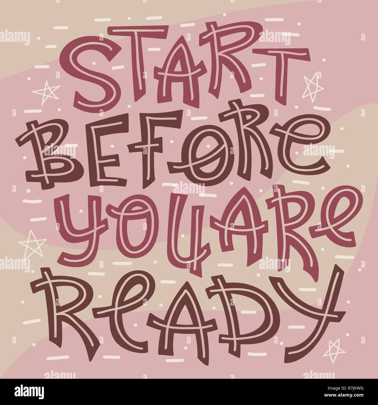 Hand-drawn lettering quote - Start before you are ready Stock Vector ...