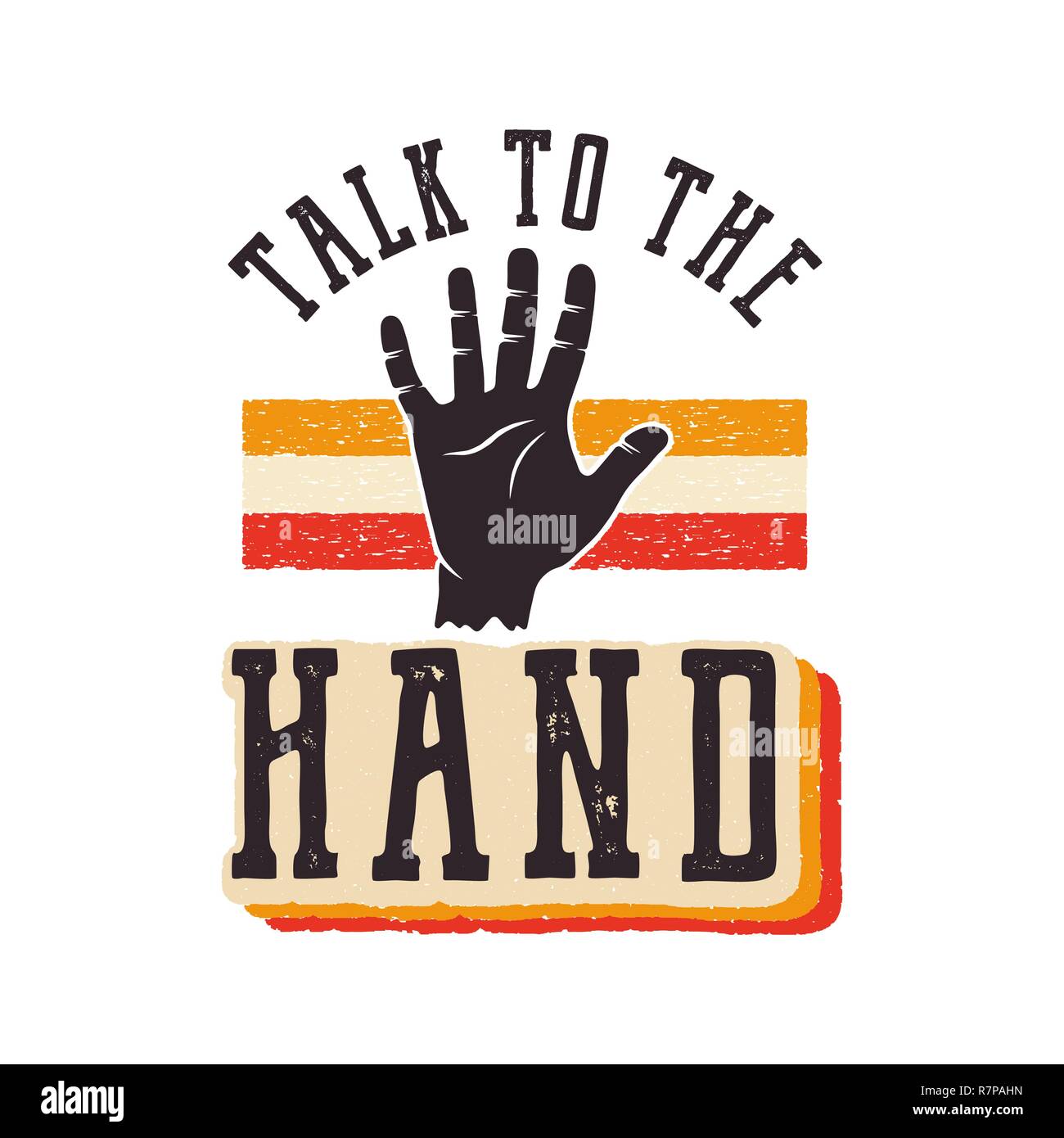 Talk to the Hand. The 90s style label, retro poster. Vintage hand drawn ...