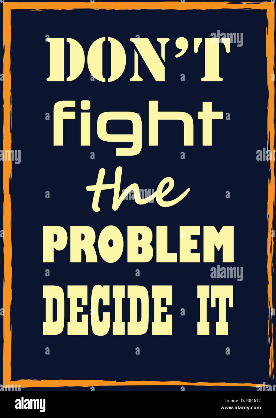 Inspiring motivation quote Do not fight the problem decide it Vector ...