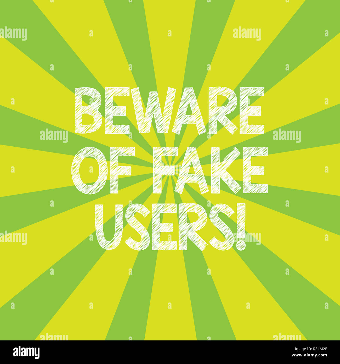 Text sign showing Beware Of Fake Users. Conceptual photo Be aware of ...