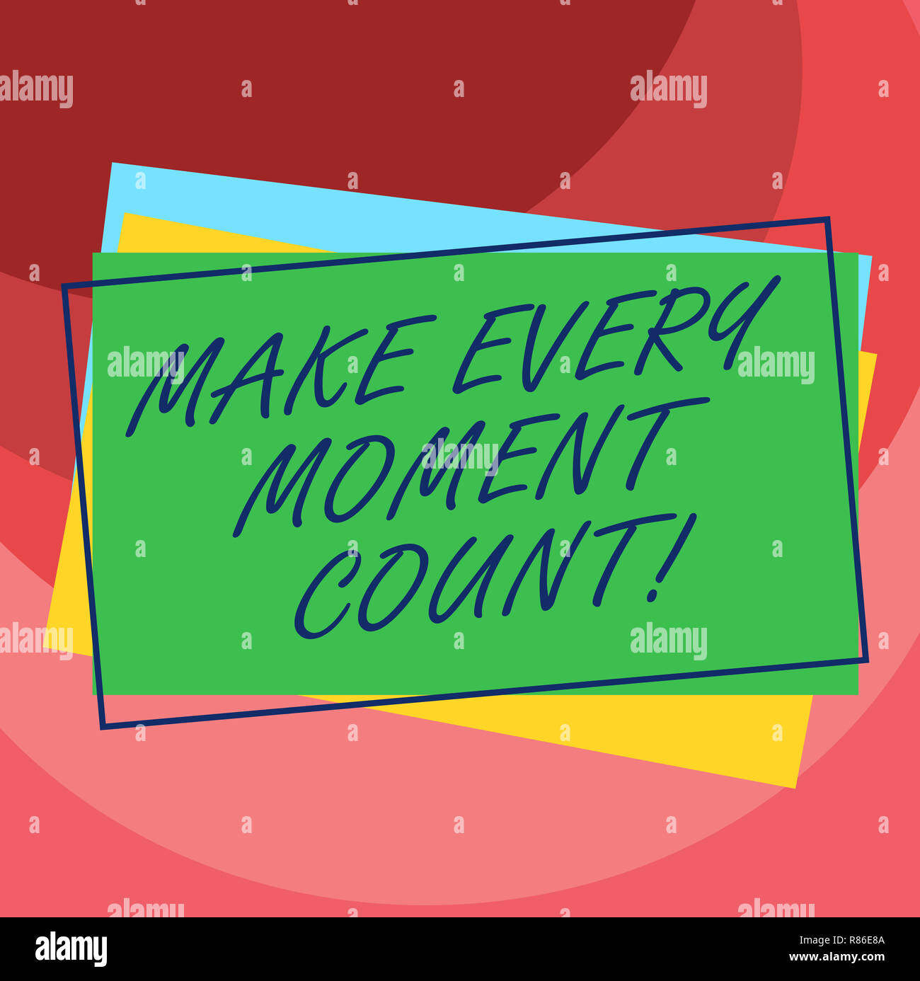 Handwriting text Make Every Moment Count. Concept meaning Positive ...