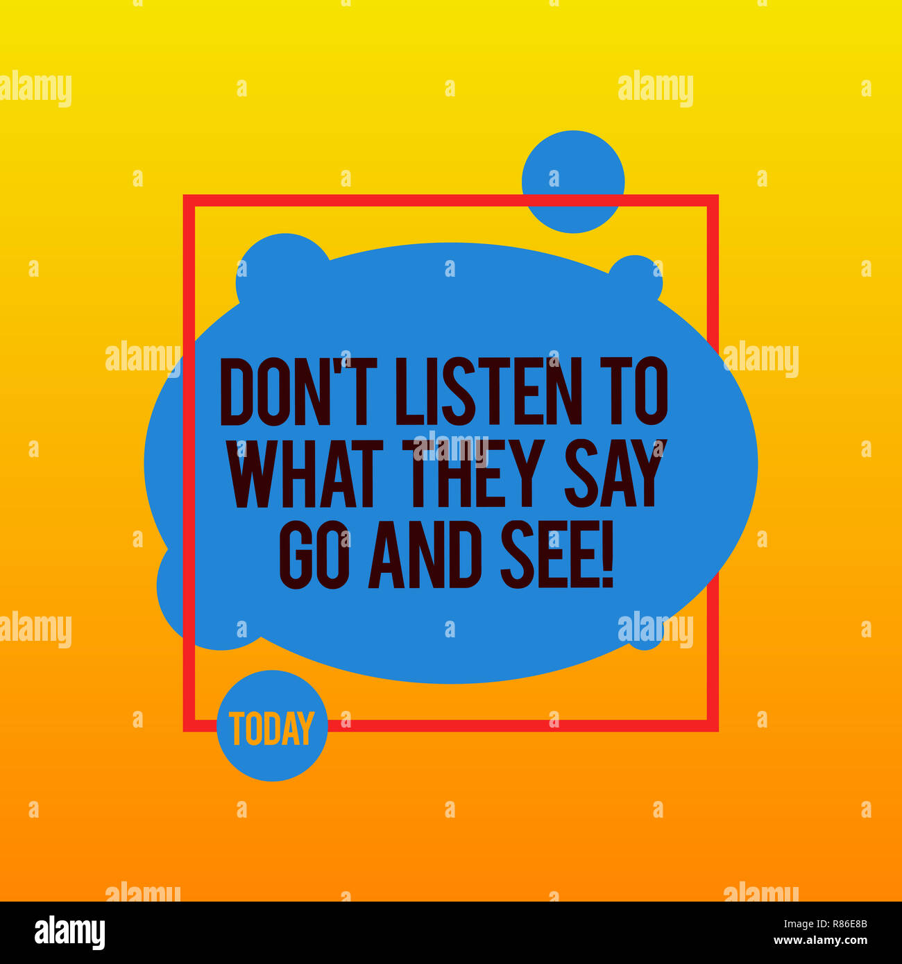 Writing note showing Don T Listen To What They Say Go And See. Business ...