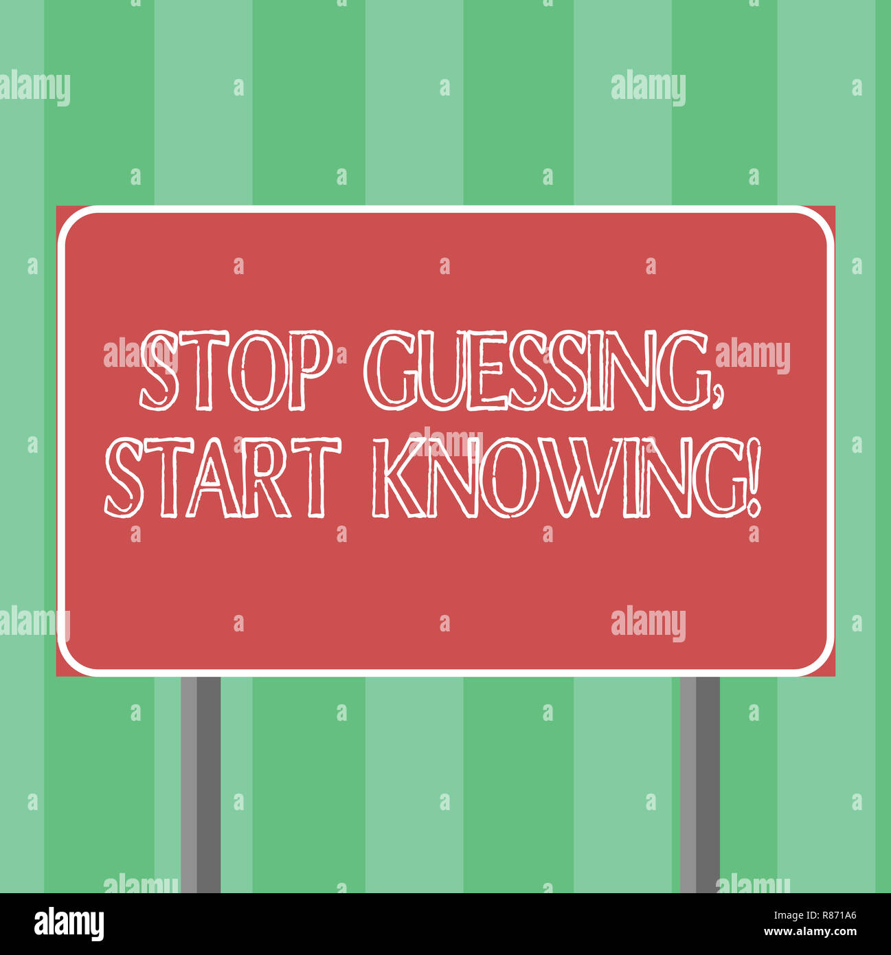 Handwriting text Stop Guessing Start Knowing. Concept meaning Do not ...