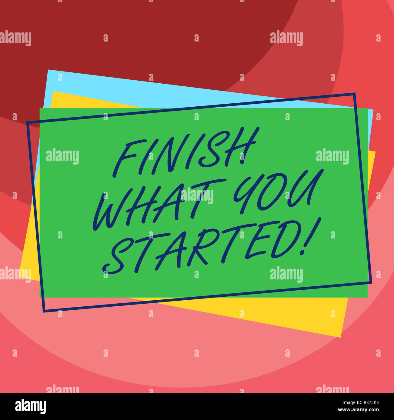 Handwriting text Finish What You Started. Concept meaning Do not stop ...